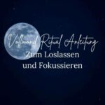 Vollmond Ritual zum Loslassen und Fokussieren - Frau Achtsamkeit - Achtsamkeitsblog